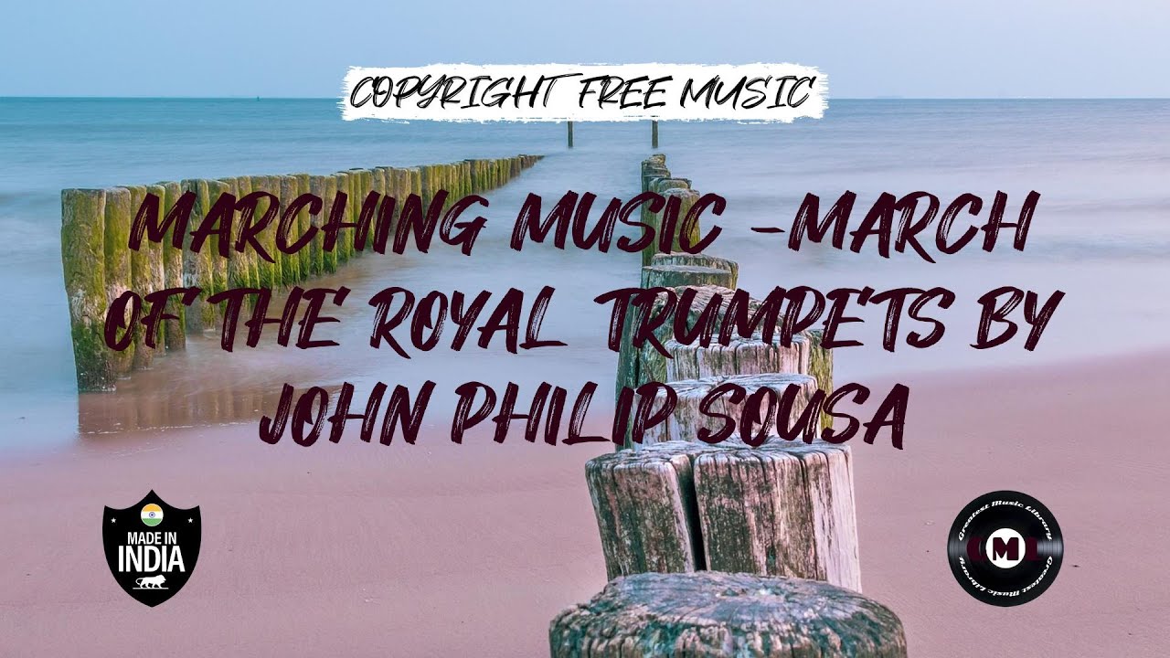 👑 Marching Music -March of the Royal Trumpets By John Philip Sousa ...