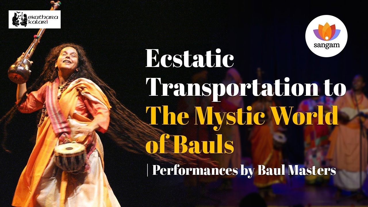 Ecstatic Transportation to Mystic World of Bauls | Performances by Baul ...