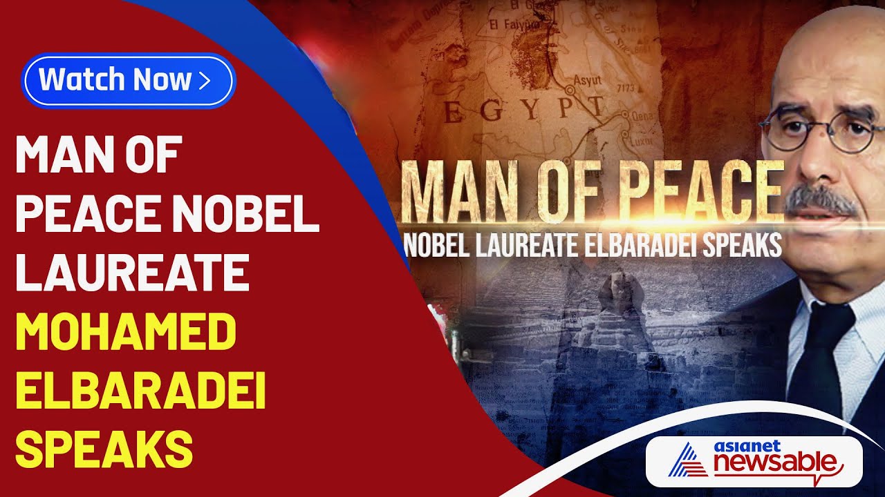 Man of Peace Nobel Laureate Mohamed ElBaradei speaks | Asianet Newsable ...