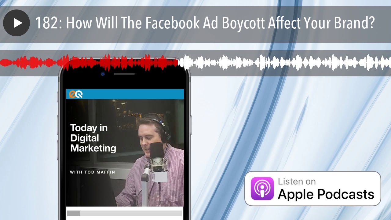 182: How Will The Facebook Ad Boycott Affect Your Brand? - YouTube