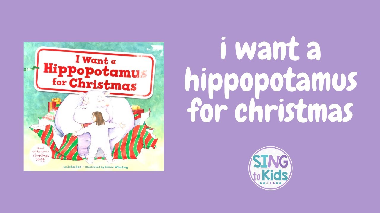 I Want a Hippopotamus for Christmas - YouTube