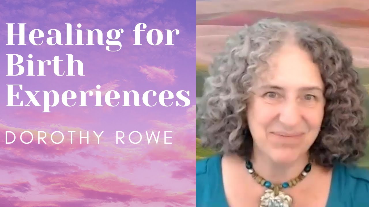 Healing for Birth Experience - Dorothy Rowe - YouTube