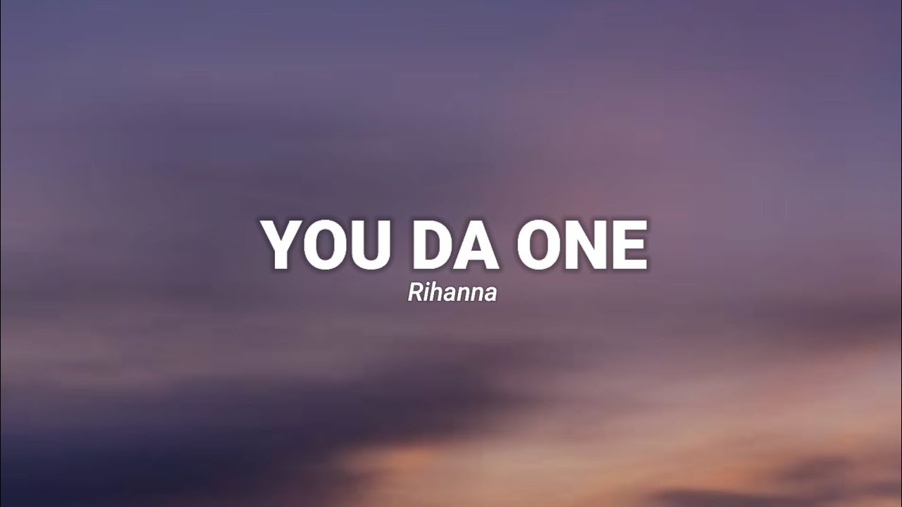 Rihanna - You Da One (Lyrics) - YouTube