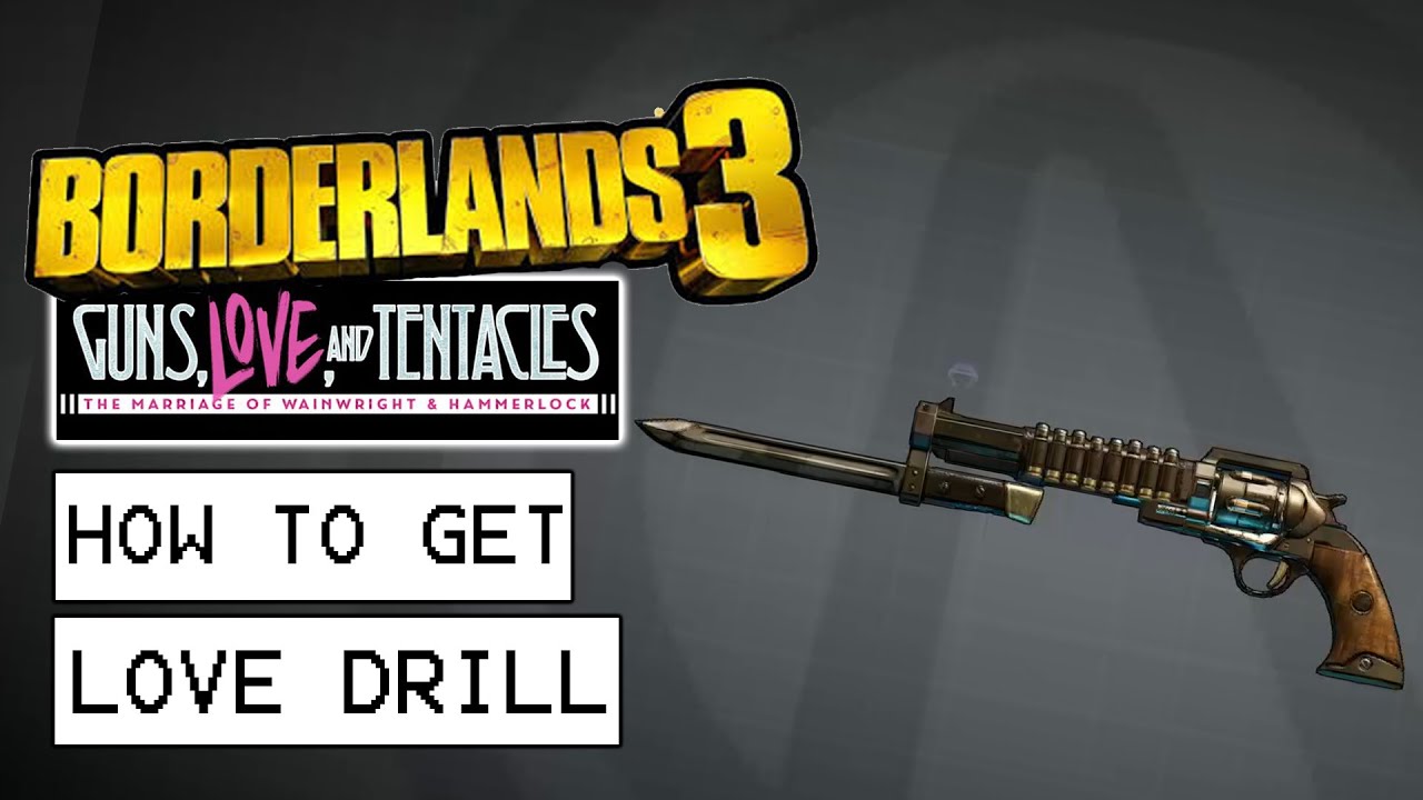 Borderlands 3 Guns, Love And Tentacles DLC How To Get Love Drill ...