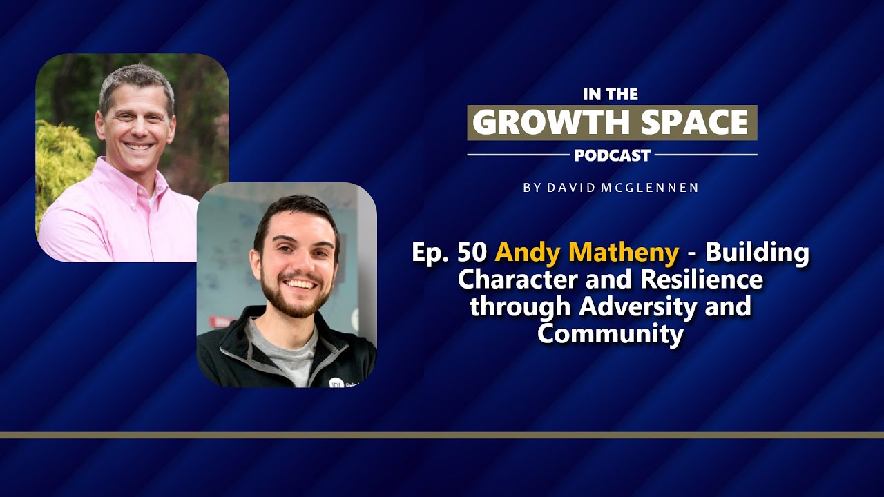 Ep. 50 Andy Matheny - Building Character and Resilience through ...