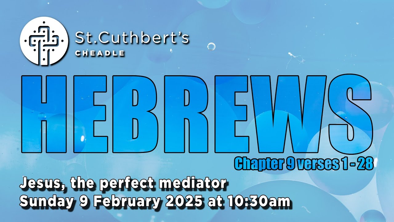 Live Service - Sunday 9 February 2025 - Jesus the perfect mediator ...