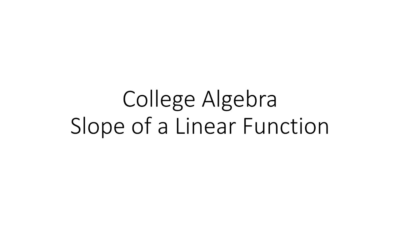 College Algebra - Slope of a Linear Function - YouTube