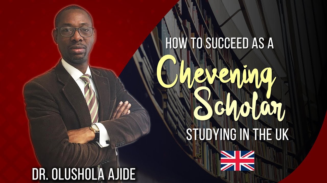HOW TO SUCCEED AS A CHEVENING SCHOLAR STUDYING IN THE UK (2019) - YouTube
