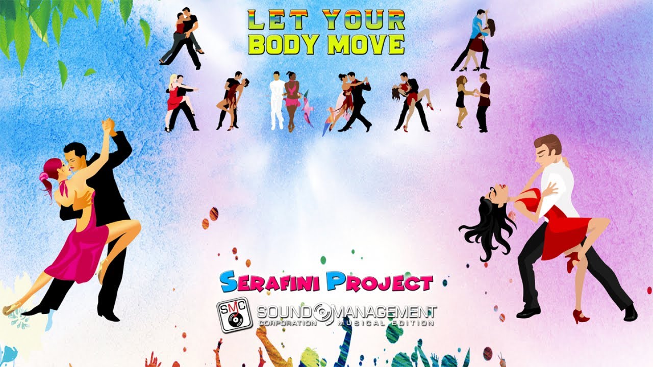 SERAFINI PROJECT - Let Your Body Move - YouTube