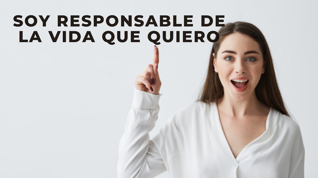 Soy responsable de mi vida - YouTube