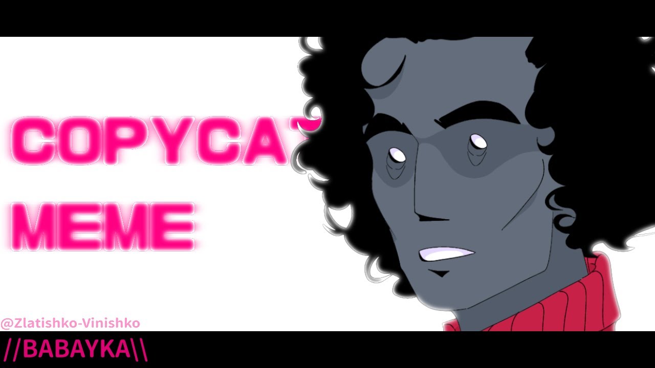 COPYCAT // MEME \\ Генри - YouTube