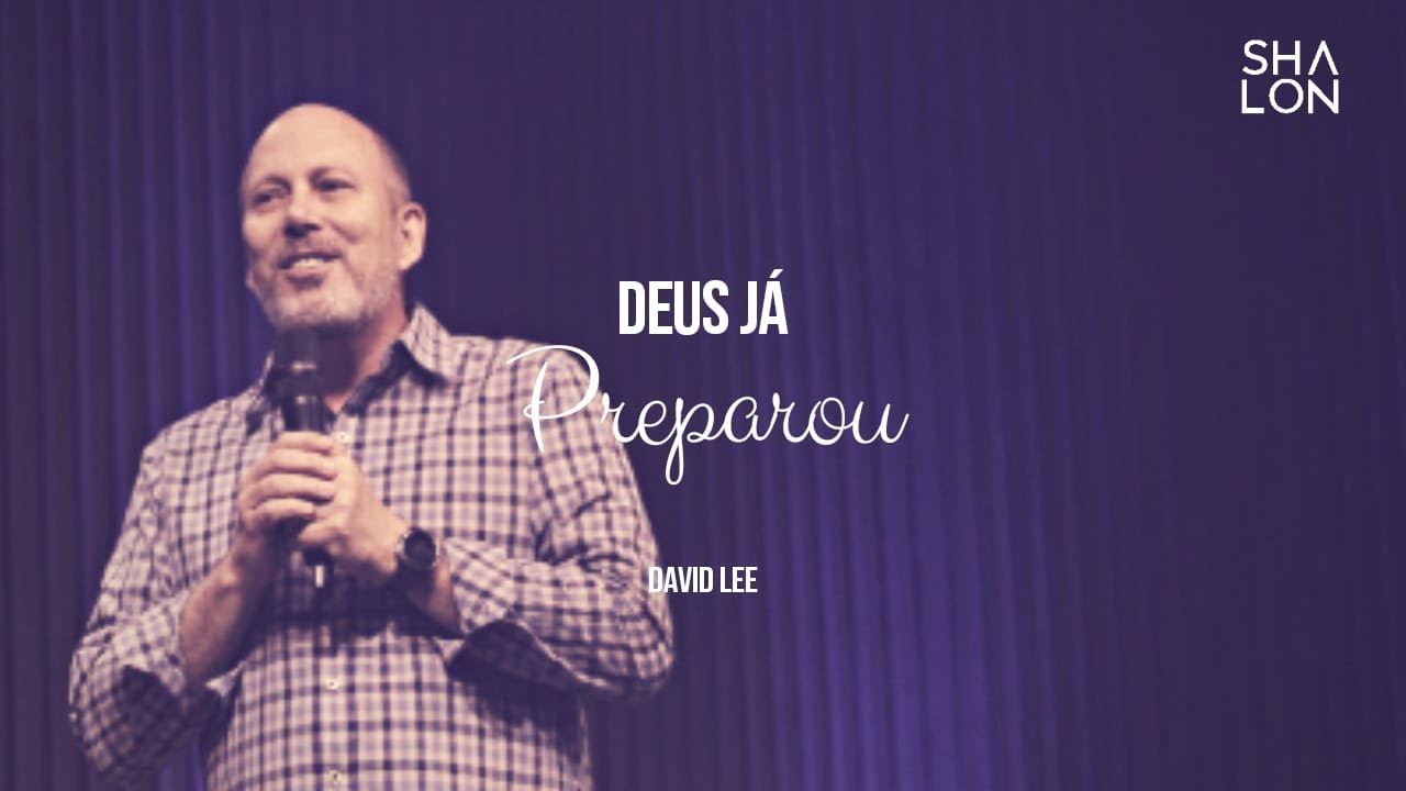 Deus Já Preparou - Pastor David Lee - YouTube
