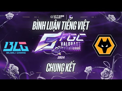 VALORANT TIẾNG VIỆT TRỰC TIẾP CHUNG KẾT FGC Invitational | BLG vs WOL (BO5) BLV Kẹo - YouTube