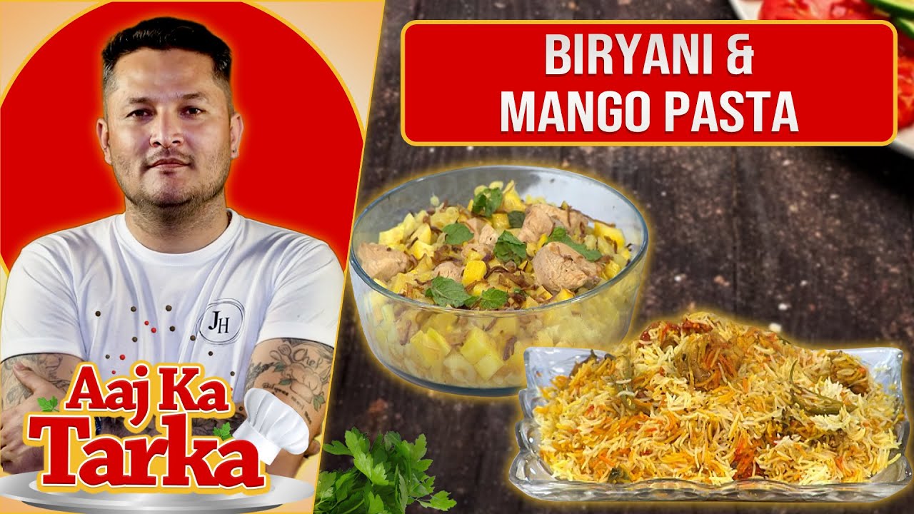 Biryani & Mango Pasta Recipe By Chef Jalal - Aaj Ka Tarka - Aaj ...