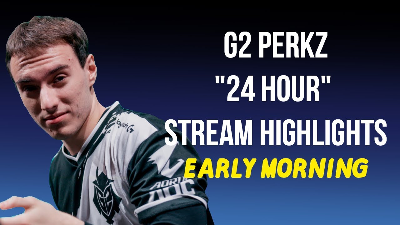 G2 Perkz "24 Hour Stream" Highlights: Early Morning - YouTube