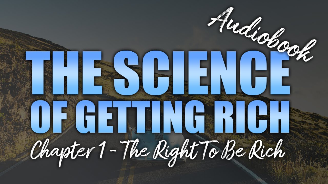 Chapter 1, The Right To Be Rich, The Science Of Getting Rich - YouTube