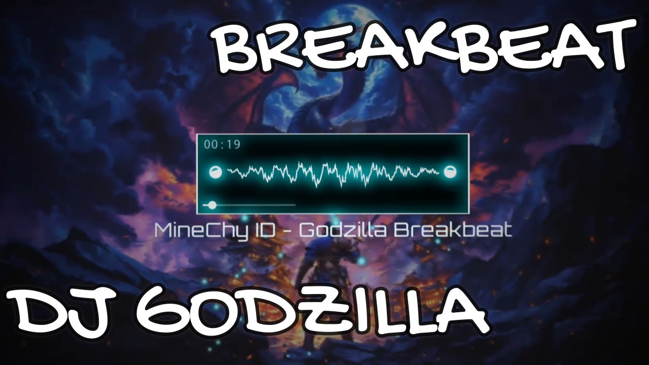 [ MineChy.ID ] DJ GODZILLA BREAKBEAT FULLBASS 2024 - YouTube