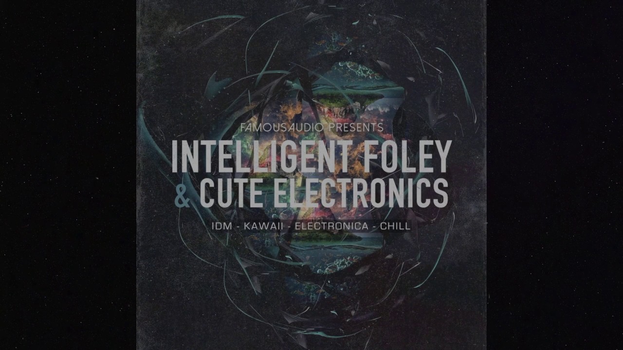 "Intelligent Foley & Cute Electronics" Sample Pack by Famous Audio ...