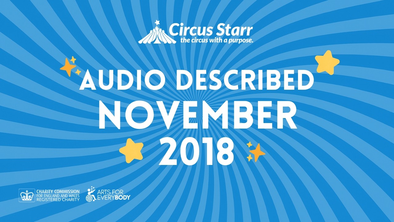 Audio Described performance of Circus Starr's Autumn 2018 Big Top show ...