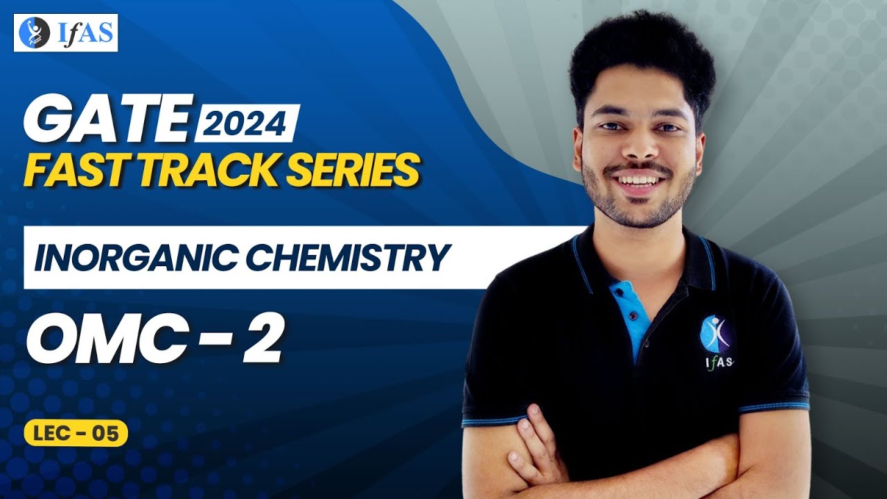 OMC - 2 Inorganic Chemistry GATE 2024 | FAST Track Series - YouTube
