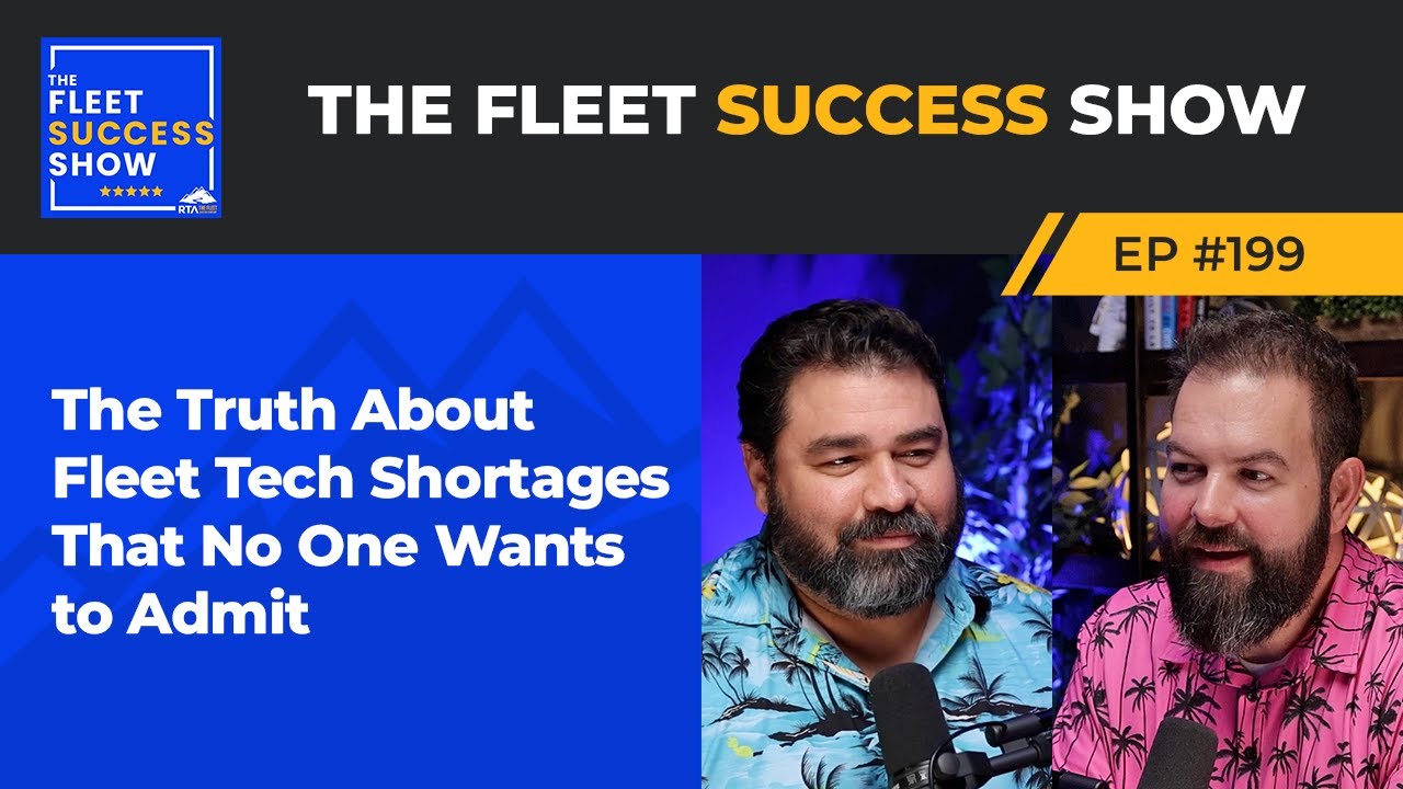 Episode 199: The Truth About Fleet Tech Shortages That No One Wants to ...