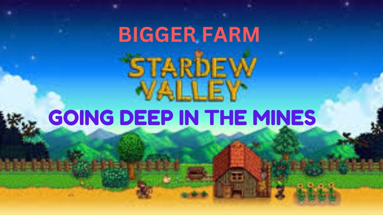 STARDEW VALLEY BIGGER FARM & DEEP IN THE MINES PLAYTHROUGH - YouTube