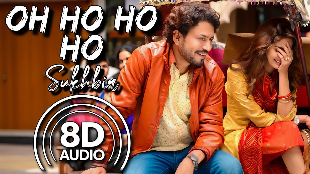 Oh Ho Ho Ho - 8D Audio | Hindi Medium | Sukhbir | Ikka - YouTube