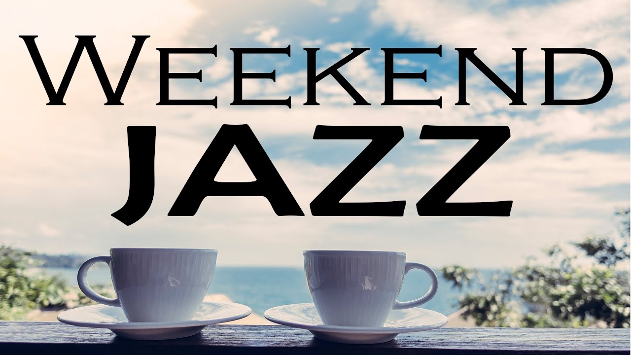 Weekend JAZZ Playlist - Relaxing Bossa Nova JAZZ For Nice Weekend ...