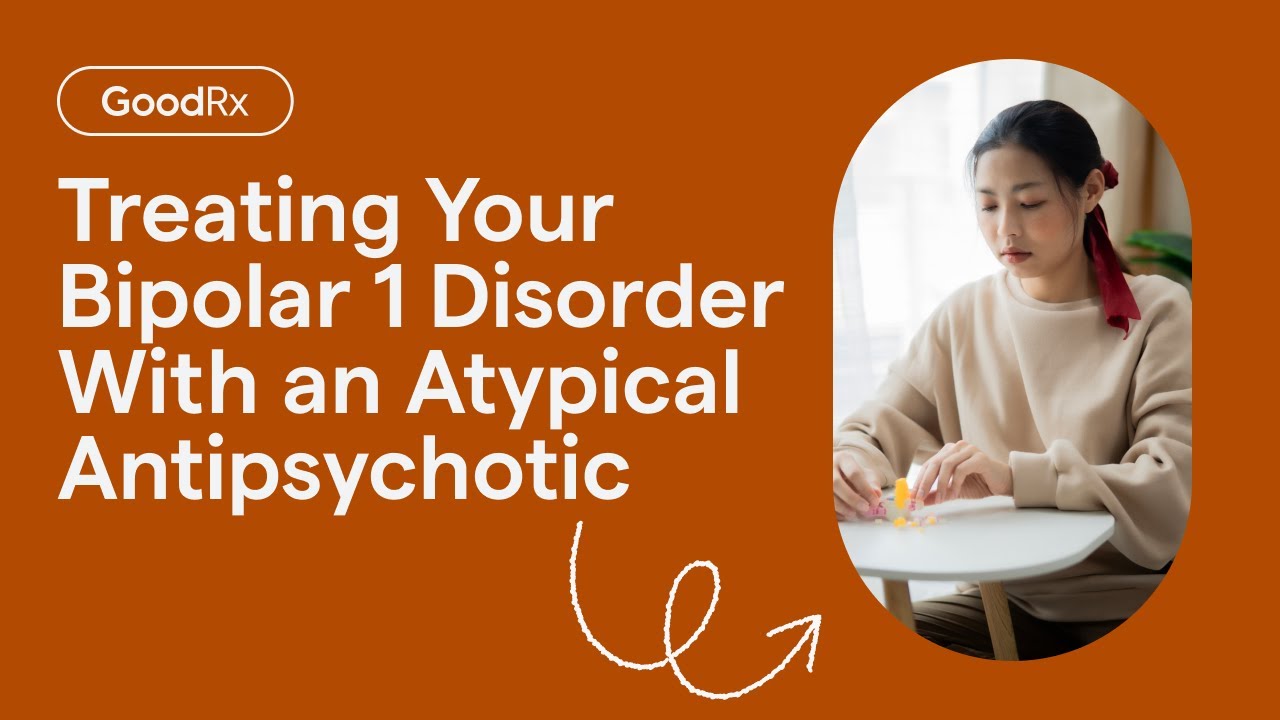 Treating Your Bipolar 1 Disorder With an Atypical Antipsychotic ...