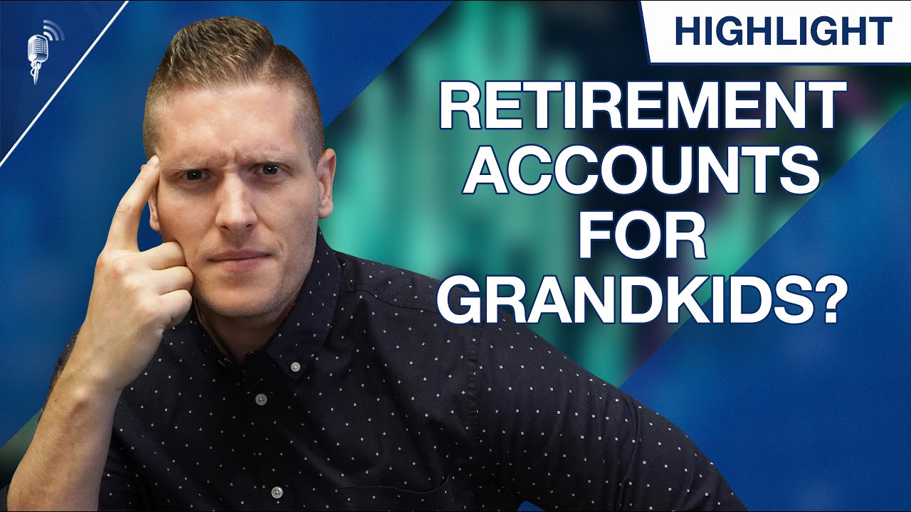 What Is The Best Way To Set Up A Retirement Fund For Grandkids YouTube What Is The Best Way To Set Up A Retirement Fund For Grandkids YouTube