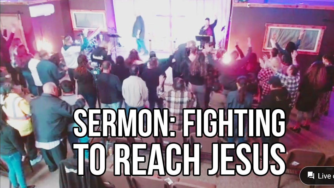 Sermon: FIGHTING TO REACH JESUS - YouTube