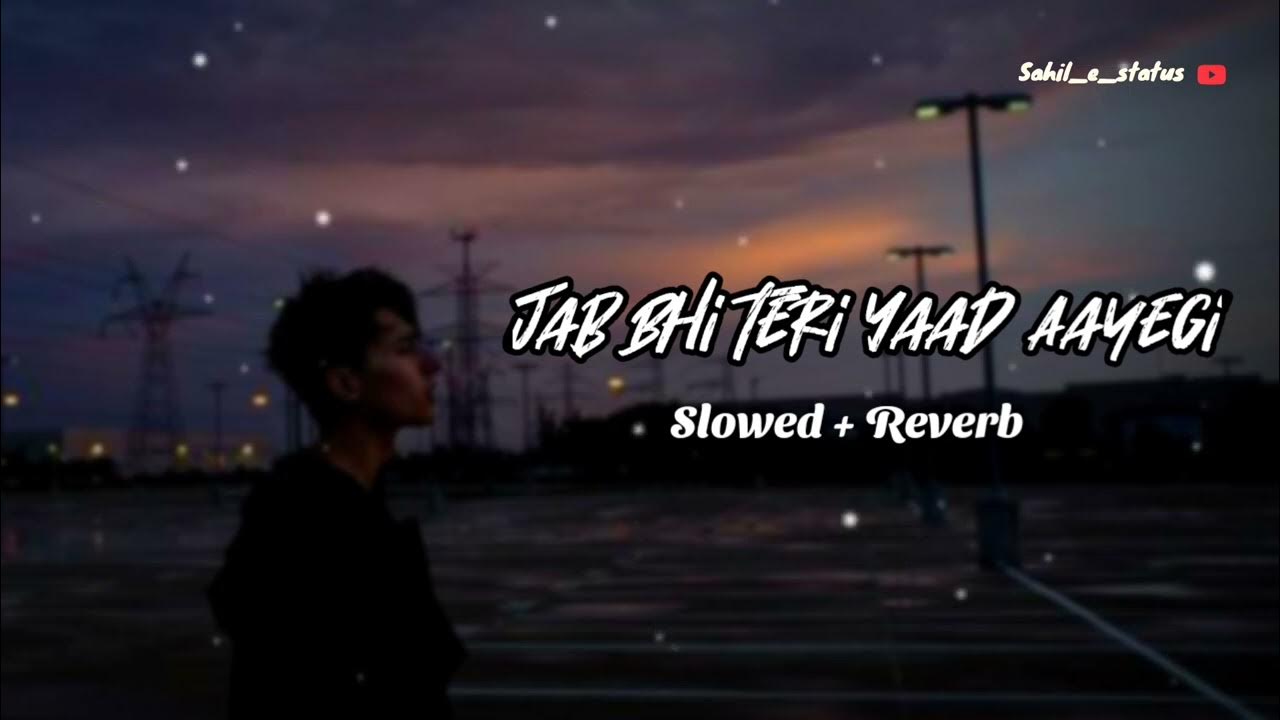 Jab Bhi Teri Yaad Aayegi ( Slowed & Reverb ) By Sahil_e_Status #slowed #lofi #love # ...