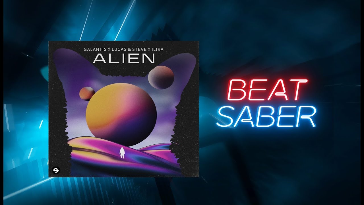 [Expert] Galantis x Lucas & Steve x Ilira - Alien | Beat Saber Full ...