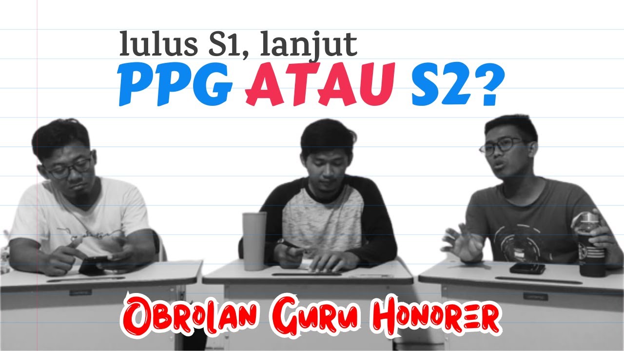 BINGUNG⁉️AMBIL PPG ATAU S2 - Obrolan Guru Honorer - YouTube