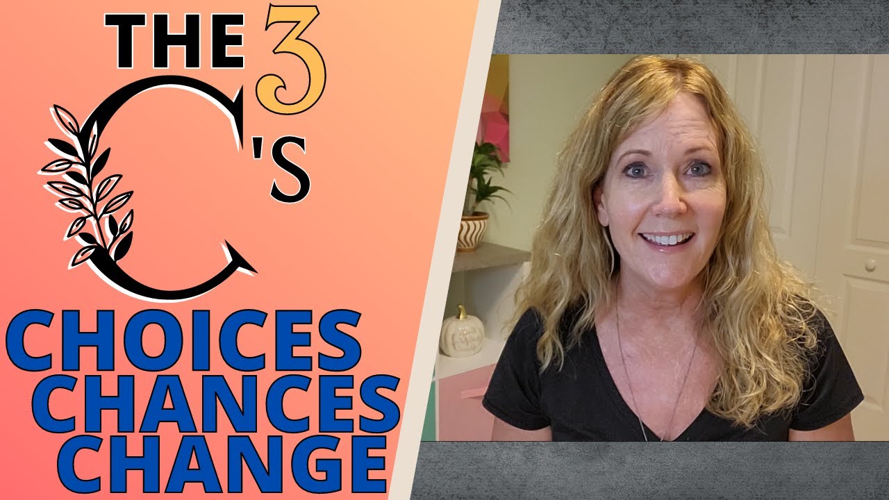 3 C'S: CHOICES, CHANCES, AND CHANGE - YouTube