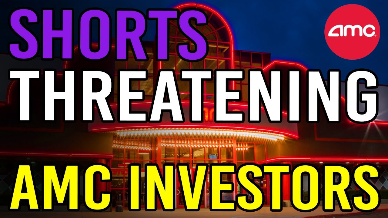 🔥 WHY THE SHORTS ARE THREATENING AMC INVESTORS! - AMC Stock Short ...