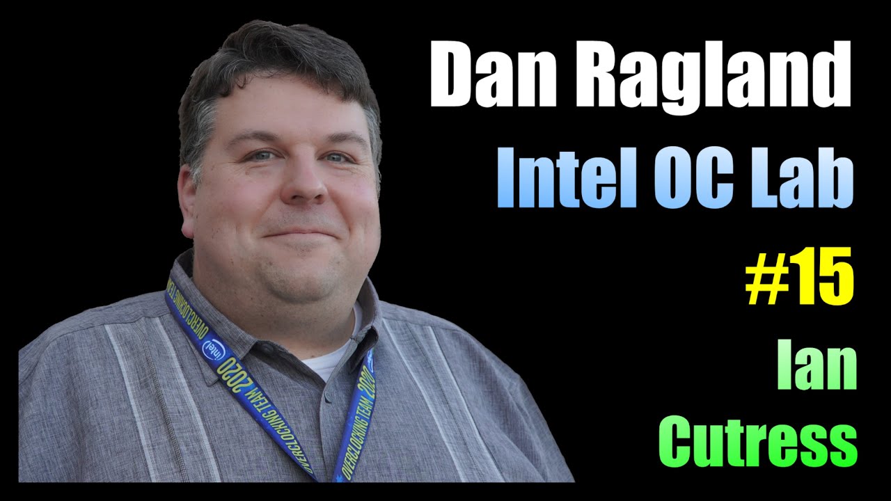 [15] Dan Ragland, Intel Overclocking Lead Engineer - YouTube