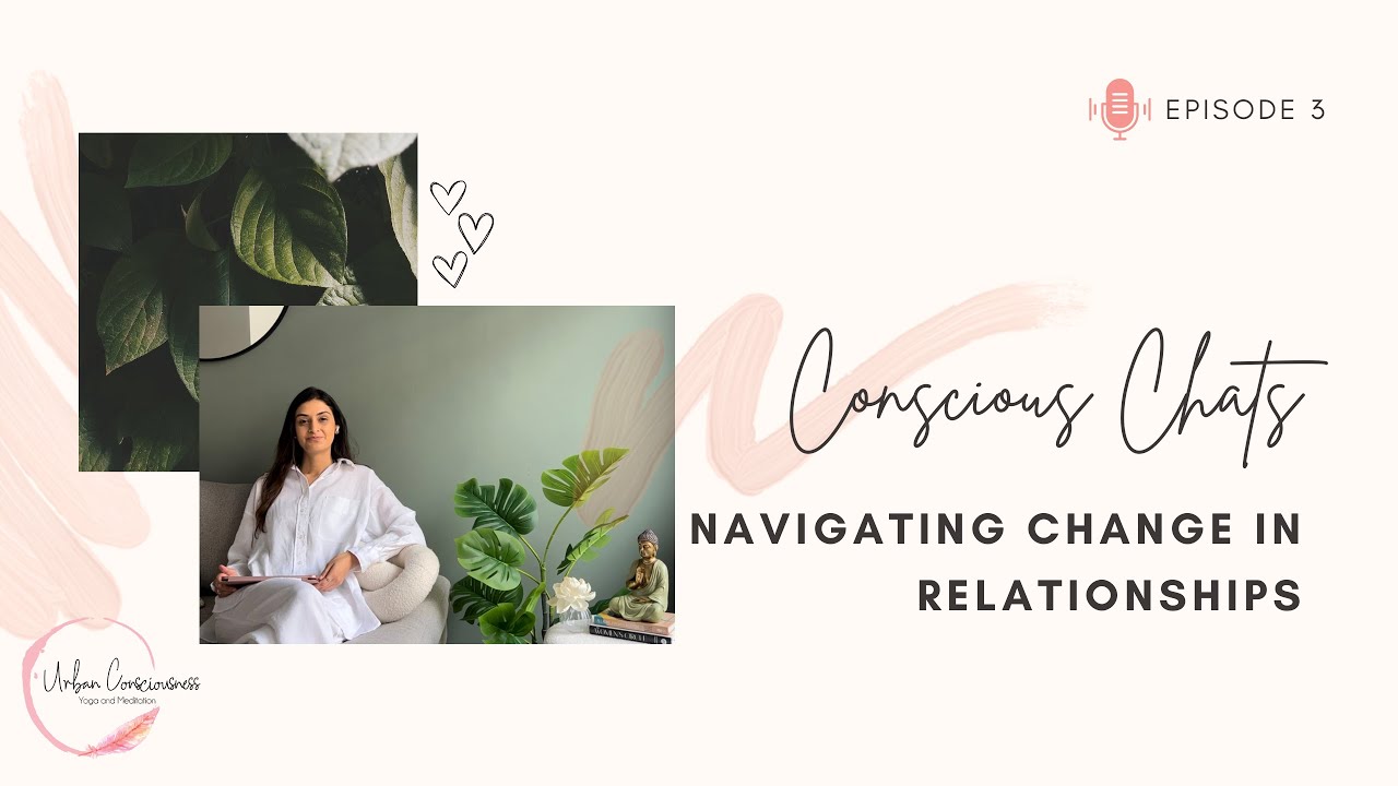 Navigating Change in Relationships (Episode 3) - YouTube
