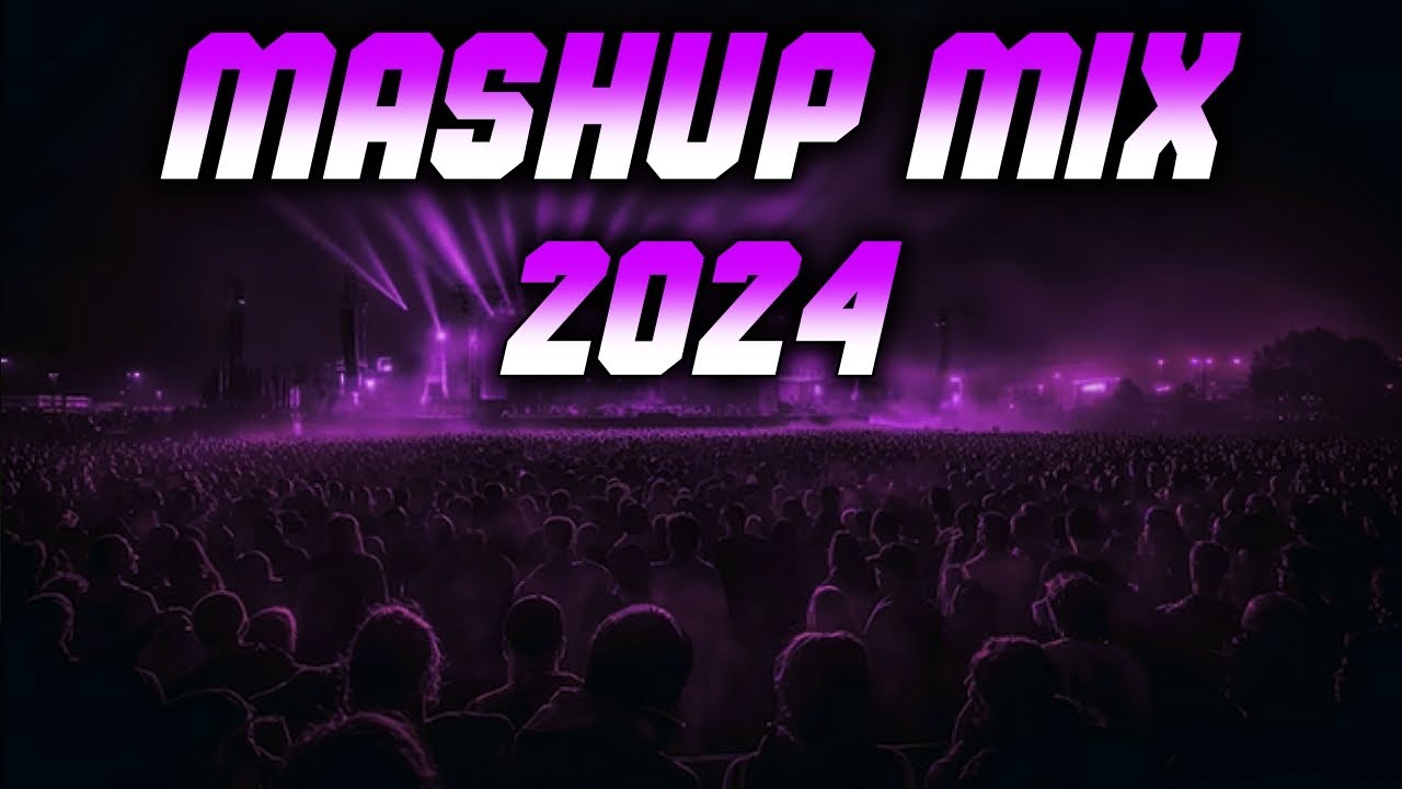 EDM Mashup Mix 2024 | Best Mashups & Remixes of Popular Songs - Party ...