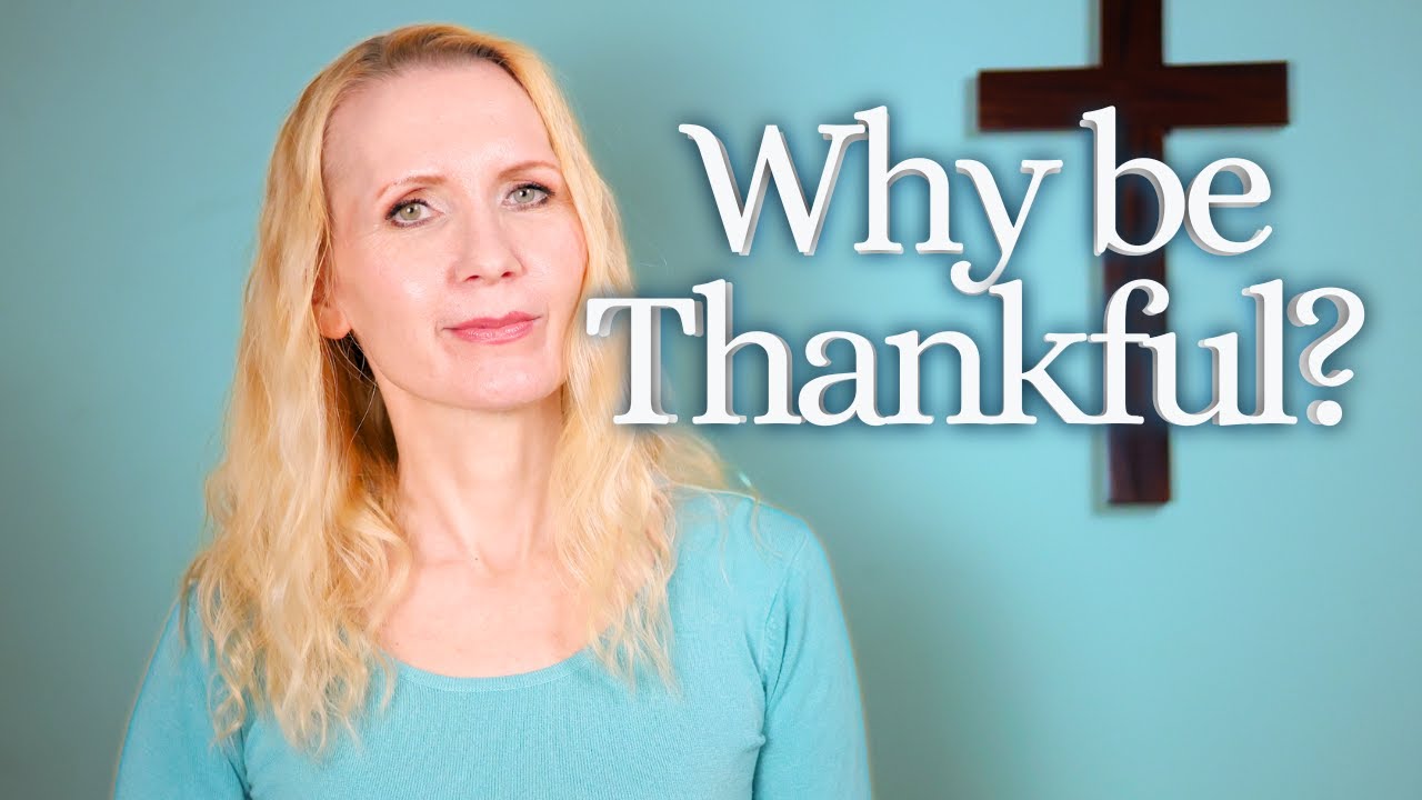 Why be Thankful? - YouTube