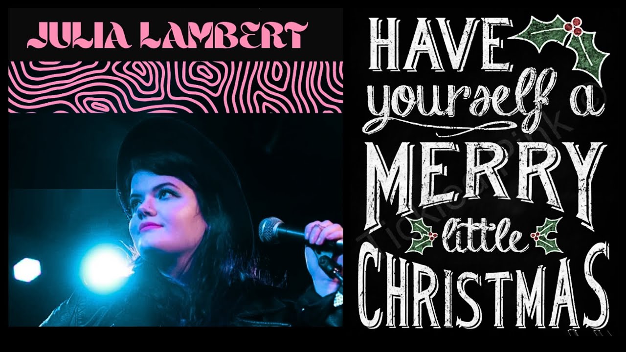 Julia Lambert - Have Yourself A Merry Little Christmas - YouTube
