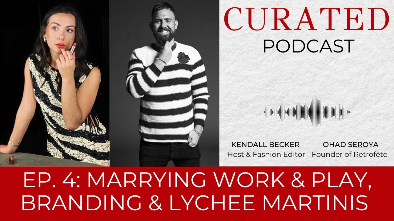 Marrying Work & Play, Branding & Martinis | The Curated Podcast: Ohad ...