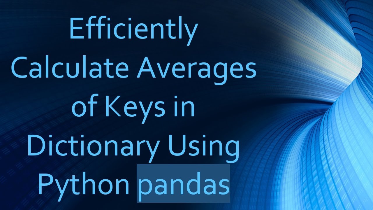 Efficiently Calculate Averages of Keys in Dictionary Using Python pandas - YouTube