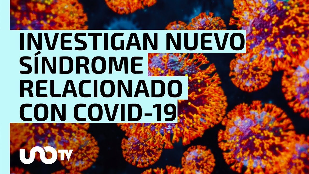 Investigan un síndrome completamente nuevo relacionado con COVID-19 - YouTube