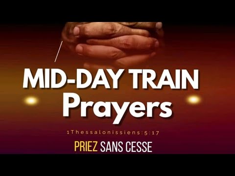 God's Worshippers's Mid-Day Train Prayer - YouTube