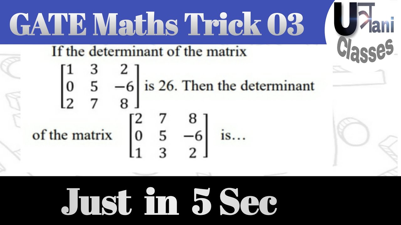 GATE Maths Trick #3- Trick to find determinant without pen and paper ...