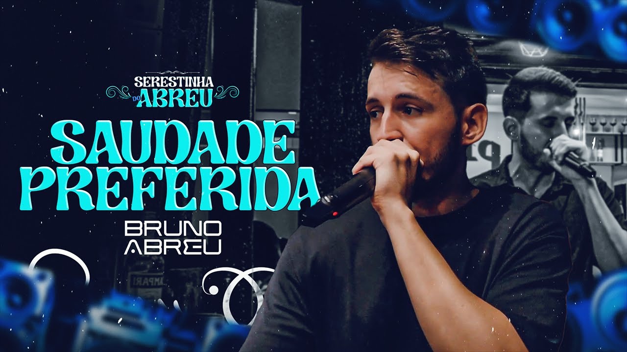 Bruno Abreu - SAUDADE PREFERIDA (Serestinha do Abreu Oficial) - YouTube Music