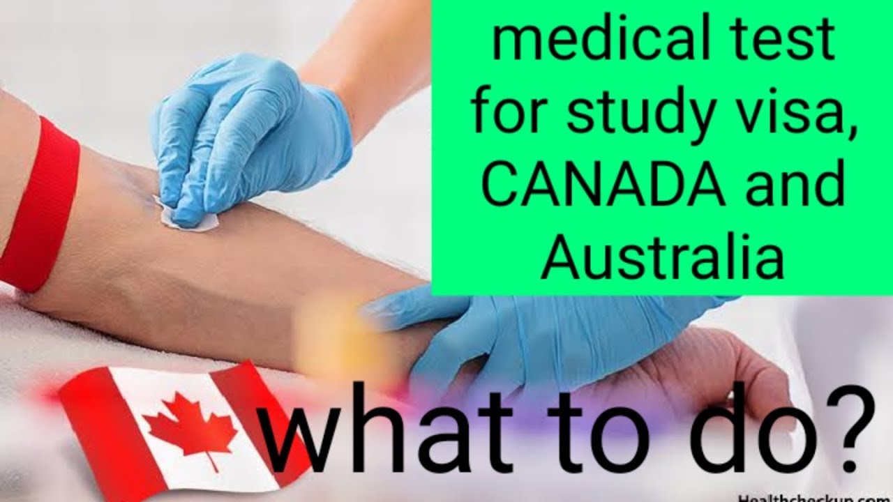Medical Test For Student Visa PR and Work Permit Canada australia medical-test-for-student-visa-pr-and-work-permit-canada-australia