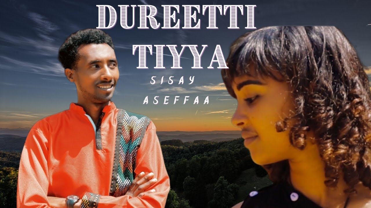 SISAY ASEFFAA | DUREETTII KIYYA | SIRBA AFAAN OROMOO HAARAA 2023 | NEW ...