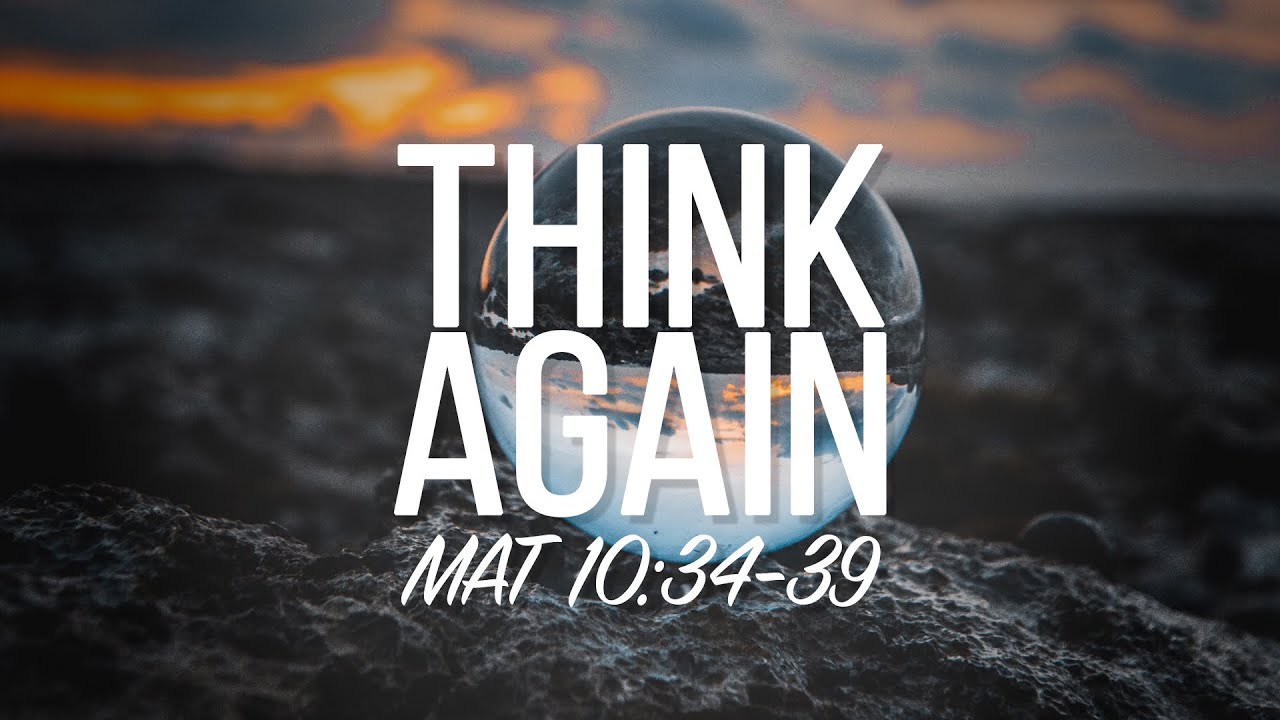 Matthew 10:34-39 | Think Again | Rev. Michael Kelly #bible #matthew10 ...